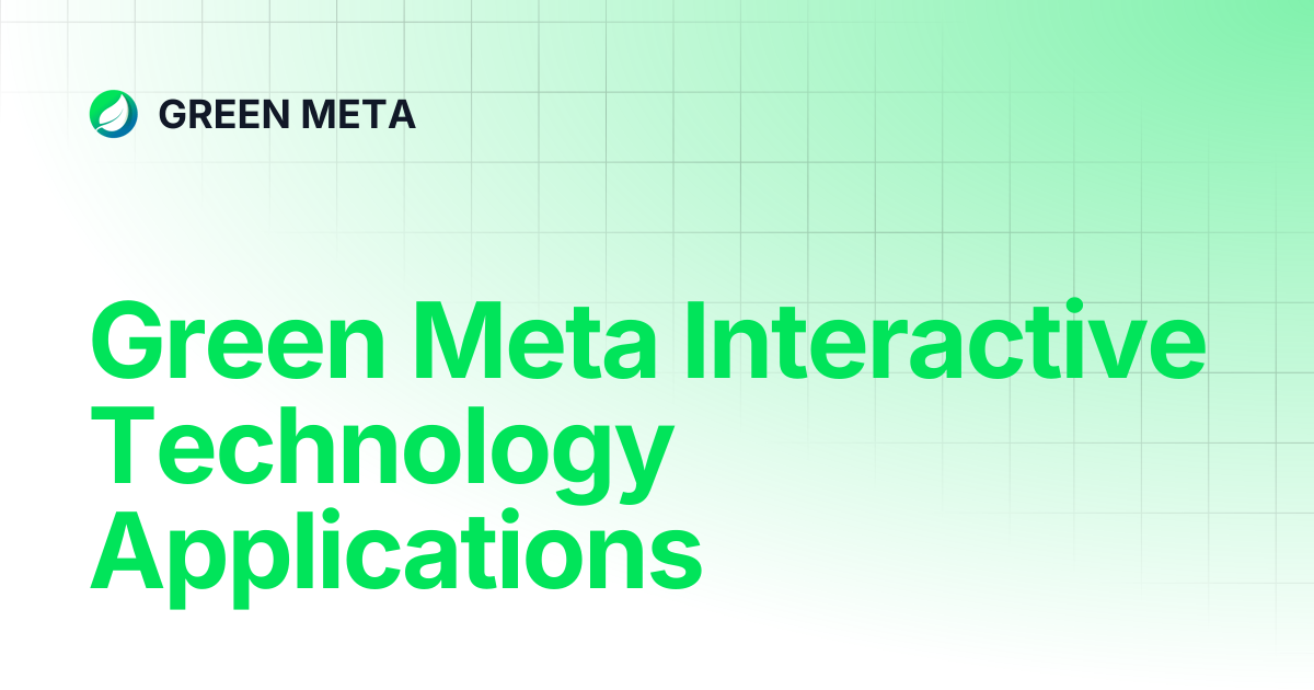 Green Meta Interactive Technology Applications | GREEN META