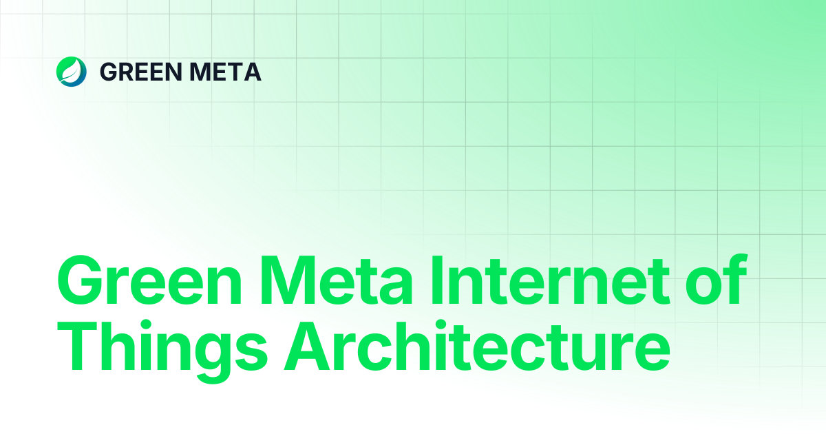 Green Meta Internet of Things Architecture | GREEN META