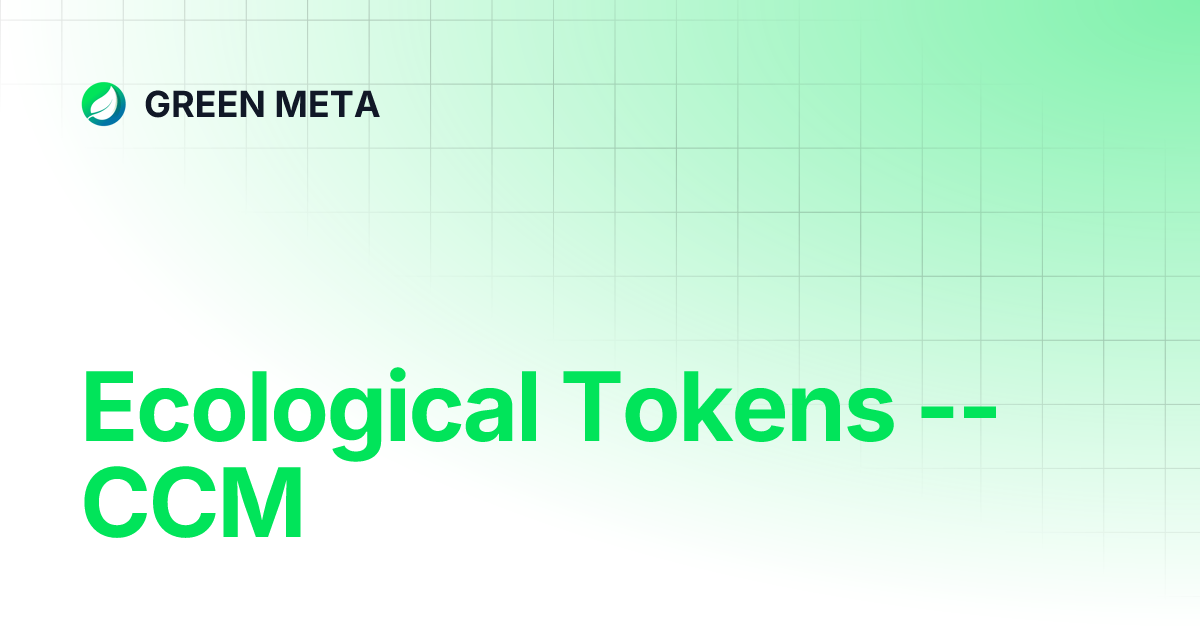 Ecological Tokens -- CCM | GREEN META